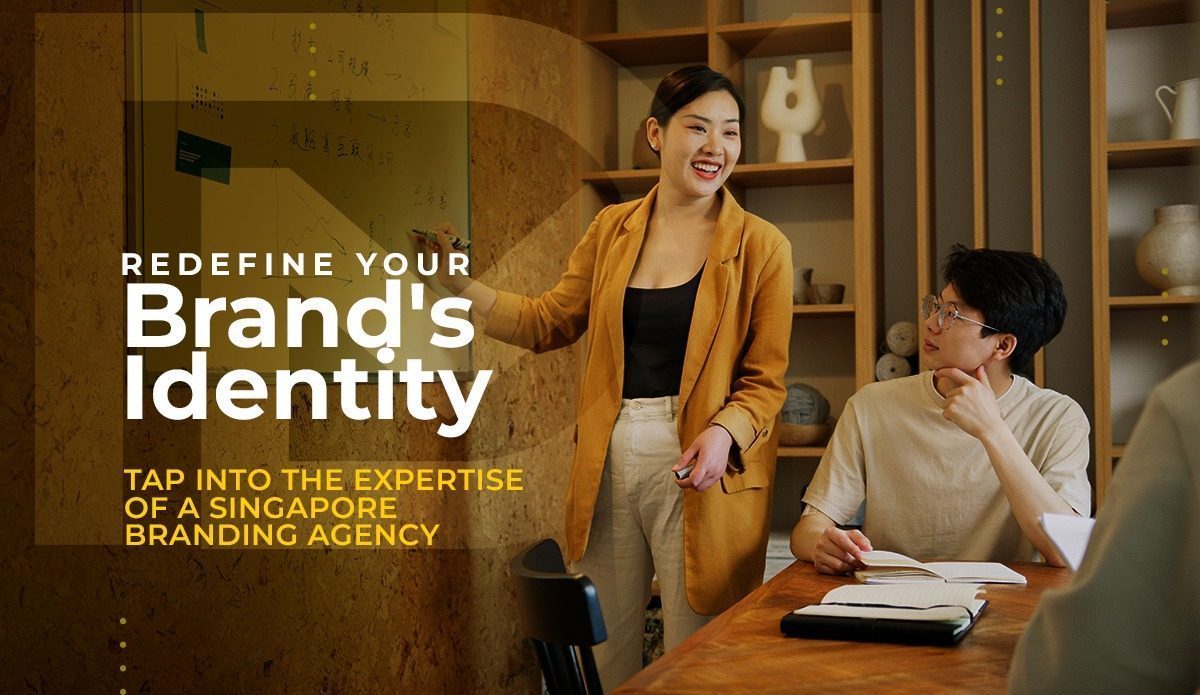 Redefine Your Brand’s Identity: Tap into the Expertise of a Singapore ...